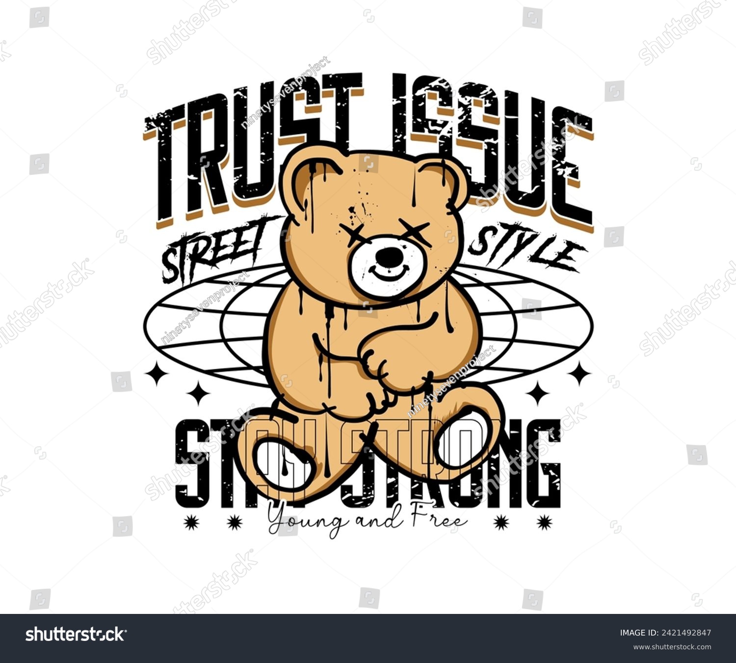 trust issue slogan with cute teddy bear graffiti style vector ...