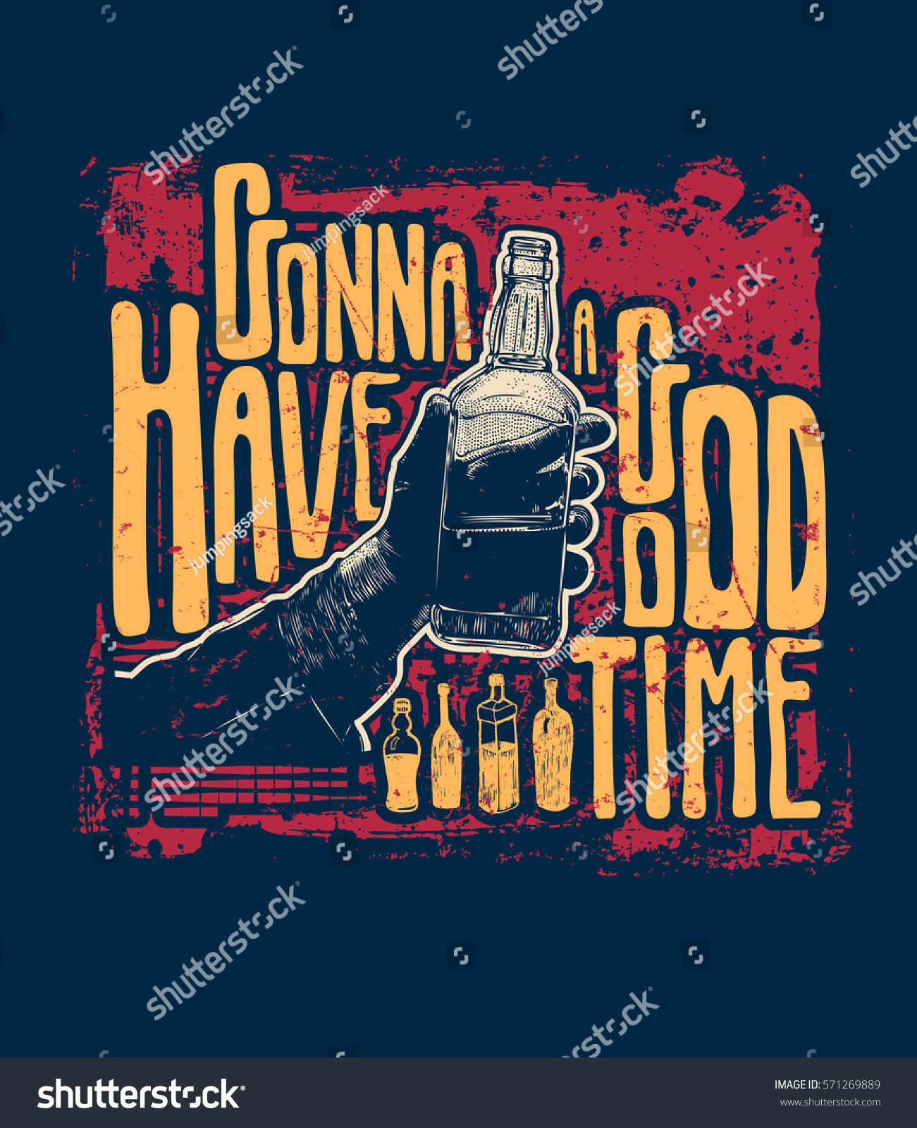 Gonna Have A Good Time. Design t-shirt with male hand holding bottle of ...